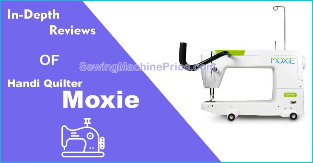Handi Quilter Moxie Review: Is It Worth The Hype?
